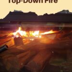 How To Build A Top-Down Fire