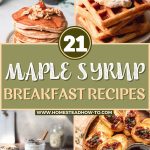 21 Delightful Maple Syrup Breakfast Ideas To Get Your Mornings Started